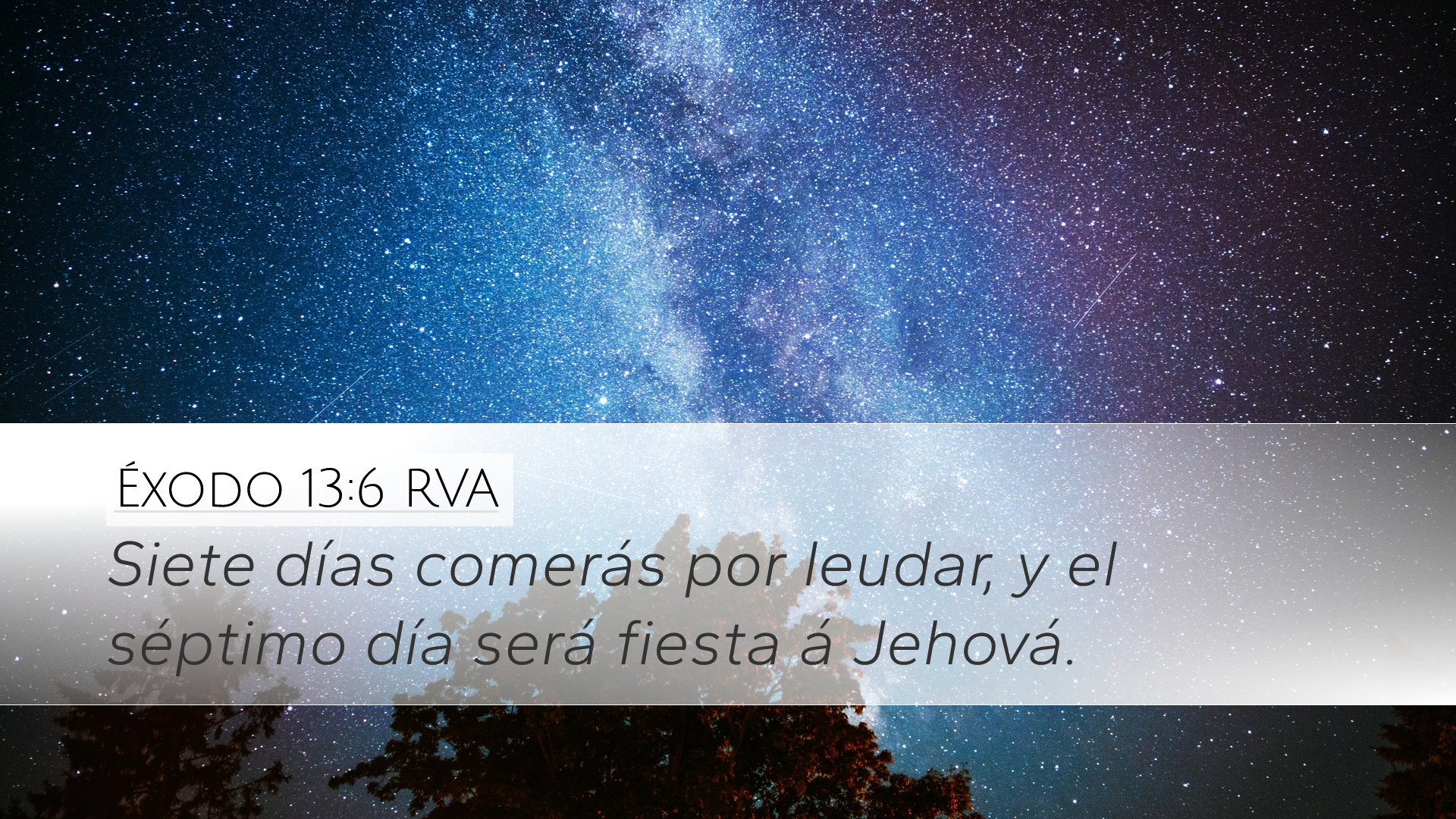Éxodo 13:6 RVA Desktop Wallpaper - Siete días comerás por leudar, y el ...