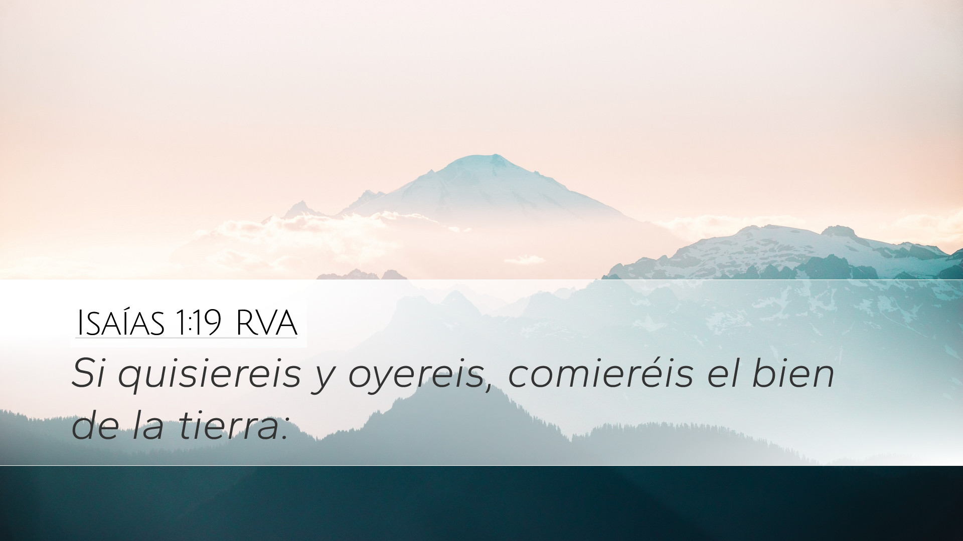 Isaías 1:19 RVA Desktop Wallpaper - Si quisiereis y oyereis, comieréis ...