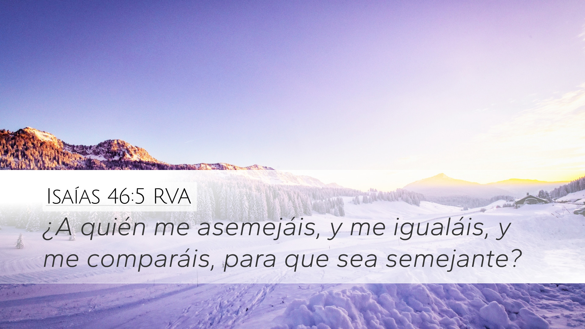 Isaías 46:5 RVA Desktop Wallpaper - ¿A quién me asemejáis, y me ...