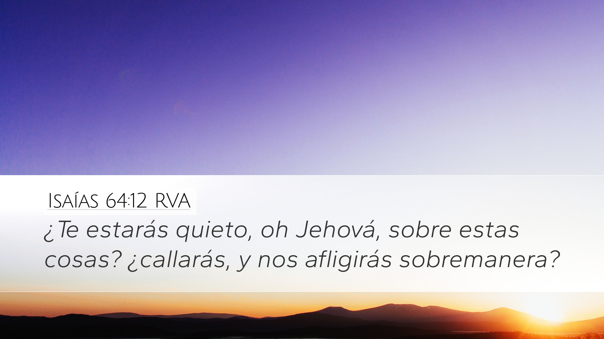Isaías 64:12 RVA Desktop Wallpaper - ¿Te estarás quieto, oh Jehová ...