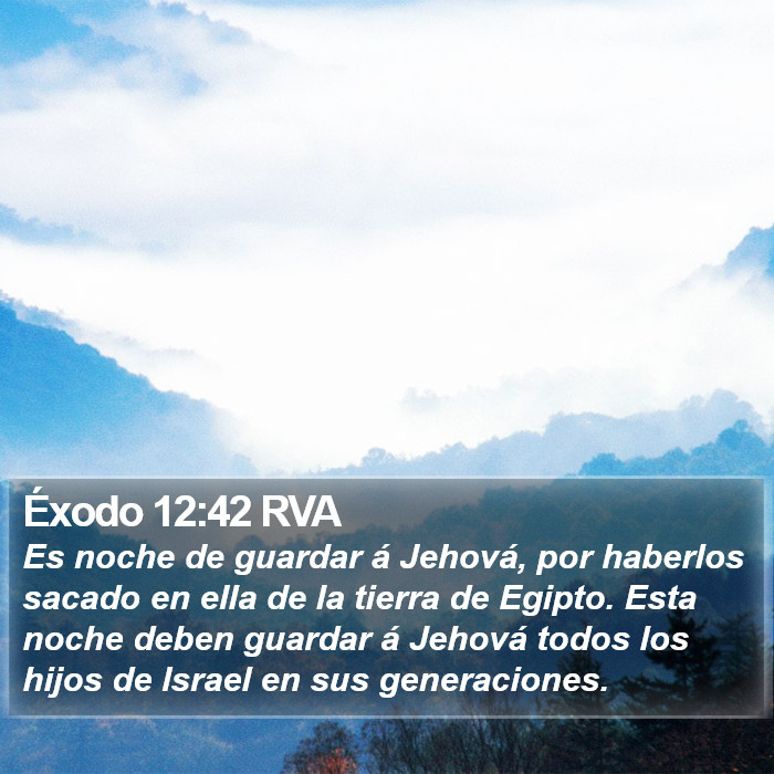 Éxodo 12:42 RVA - Es noche de guardar á Jehová, por haberlos