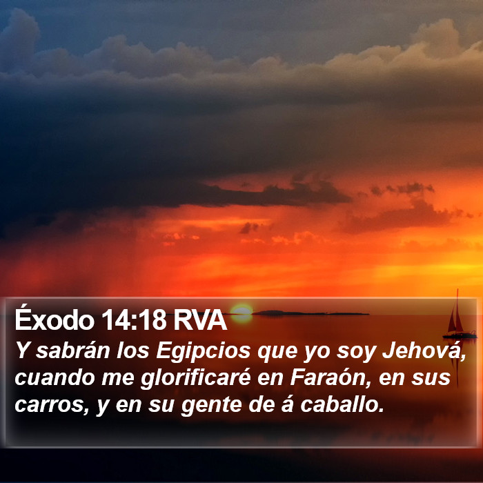 Éxodo 14:18 RVA - Y sabrán los Egipcios que yo soy Jehová, cuando