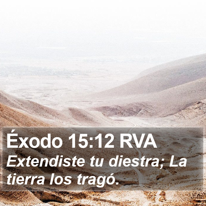 Éxodo 15:12 RVA - Extendiste tu diestra; La tierra los