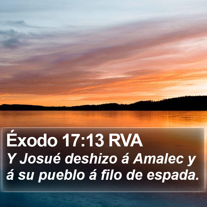 Éxodo 17:13 RVA - Y Josué deshizo á Amalec y á su pueblo á filo