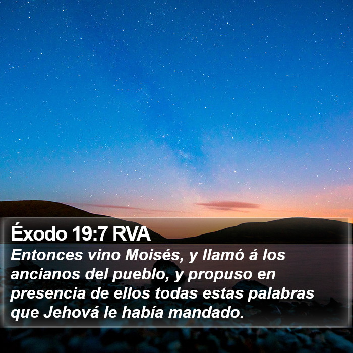Éxodo 19:7 RVA - Entonces vino Moisés, y llamó á los ancianos