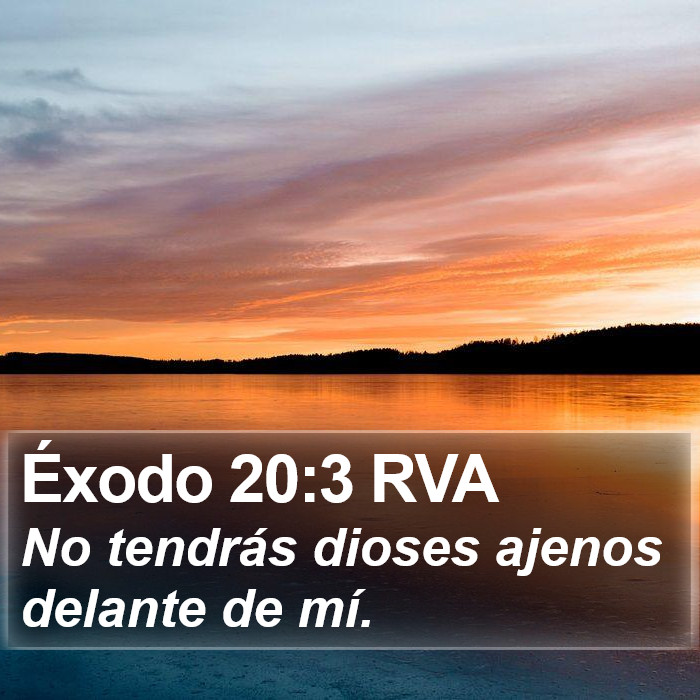 Éxodo 20:3 RVA - No tendrás dioses ajenos delante de