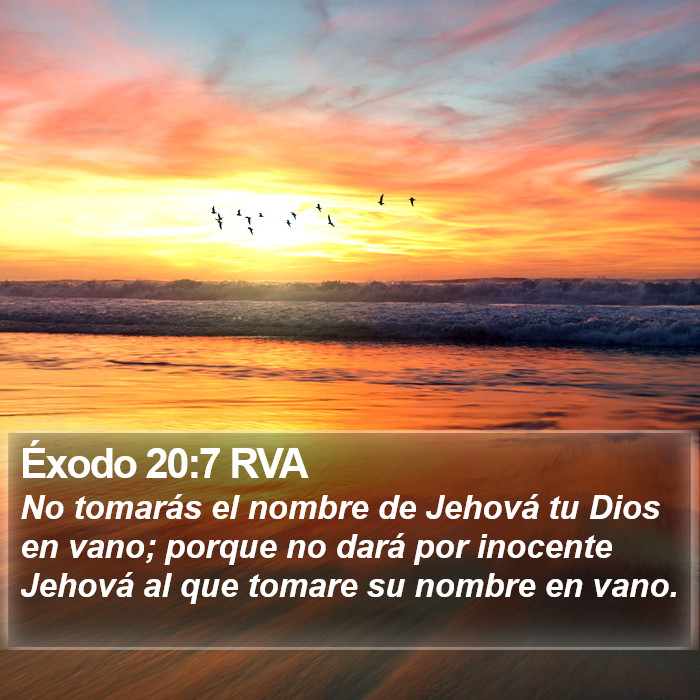 Éxodo 20:7 RVA - No tomarás el nombre de Jehová tu Dios en vano;