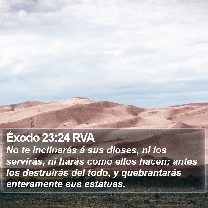 Éxodo 23:24 RVA - No te inclinarás á sus dioses, ni los
