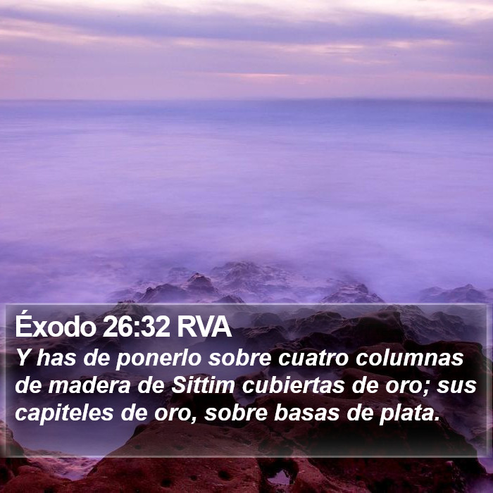 Éxodo 26:32 RVA - Y has de ponerlo sobre cuatro columnas de madera