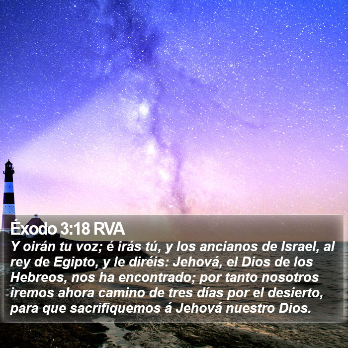 Éxodo 3:18 RVA - Y oirán tu voz; é irás tú, y los ancianos de