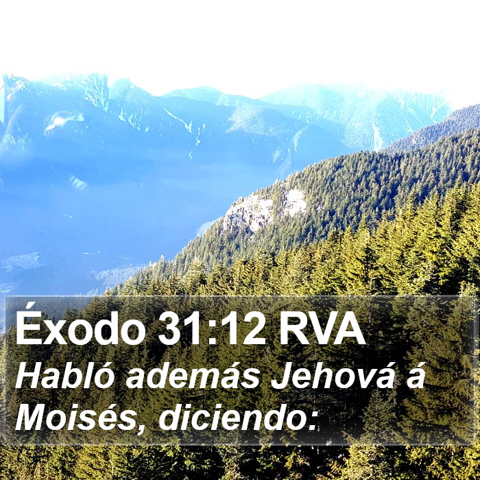 Éxodo 31:12 RVA - Habló además Jehová á Moisés,