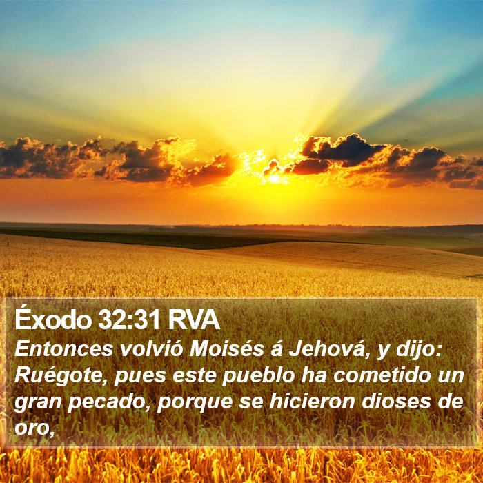 Éxodo 32:31 RVA - Entonces volvió Moisés á Jehová, y dijo: