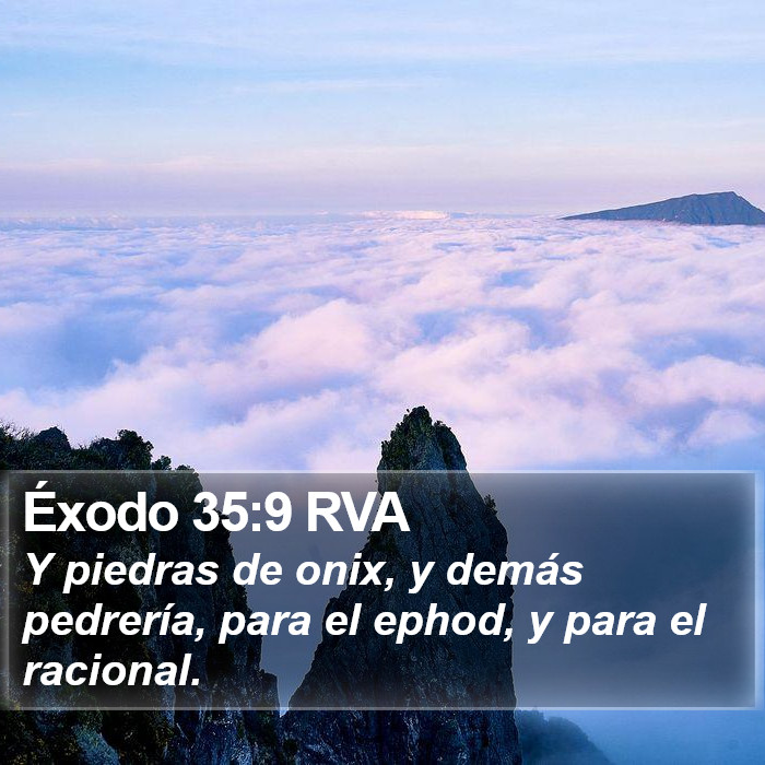Éxodo 35:9 RVA - Y piedras de onix, y demás pedrería, para el