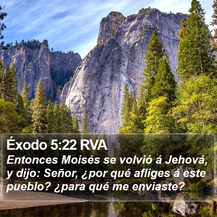 Éxodo 5:22 RVA - Entonces Moisés se volvió á Jehová, y dijo: