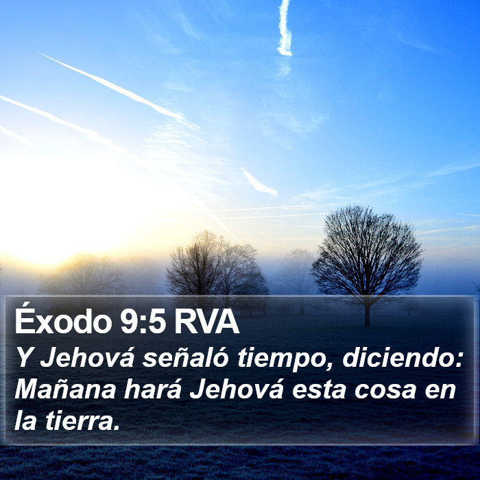 Éxodo 9:5 RVA - Y Jehová señaló tiempo, diciendo: Mañana
