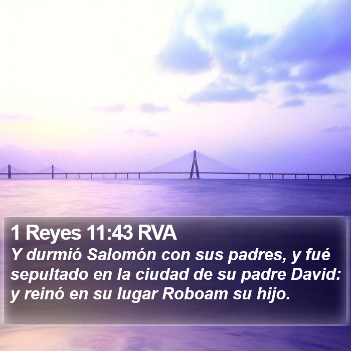 1 Reyes 11:43 RVA - Y durmió Salomón con sus padres, y fué