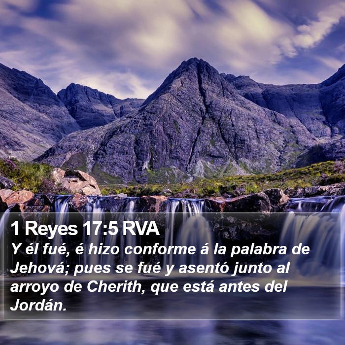 1 Reyes 17:5 RVA - Y él fué, é hizo conforme á la palabra de