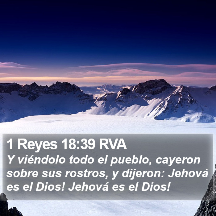 1 Reyes 18:39 RVA - Y viéndolo todo el pueblo, cayeron sobre sus