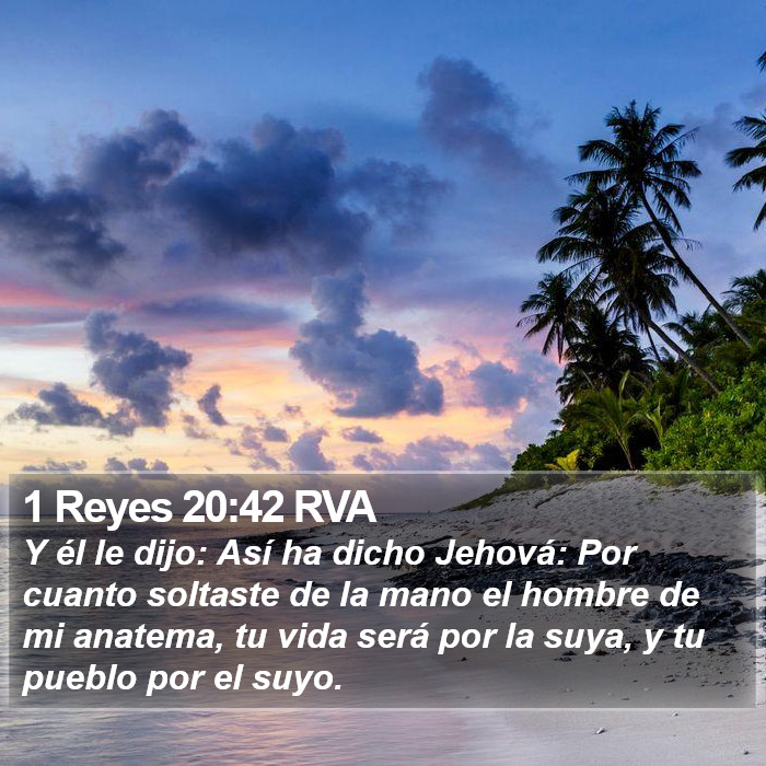 1 Reyes 20:42 RVA - Y él le dijo: Así ha dicho Jehová: Por cuanto