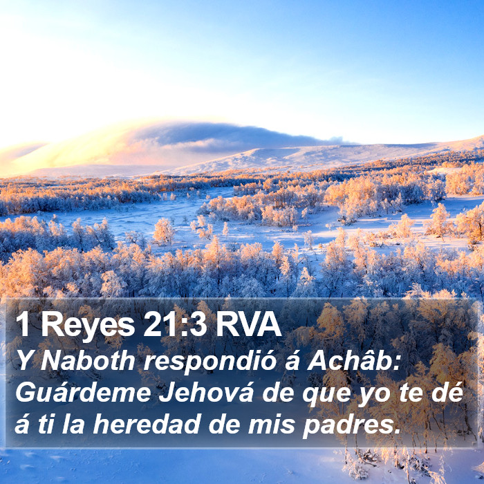1 Reyes 21:3 RVA - Y Naboth respondió á Achâb: Guárdeme Jehová