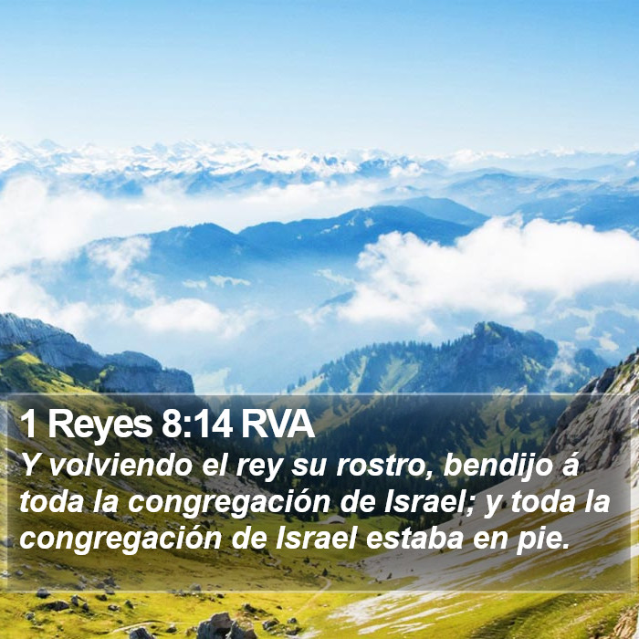 1 Reyes 8:14 RVA - Y volviendo el rey su rostro, bendijo á toda la