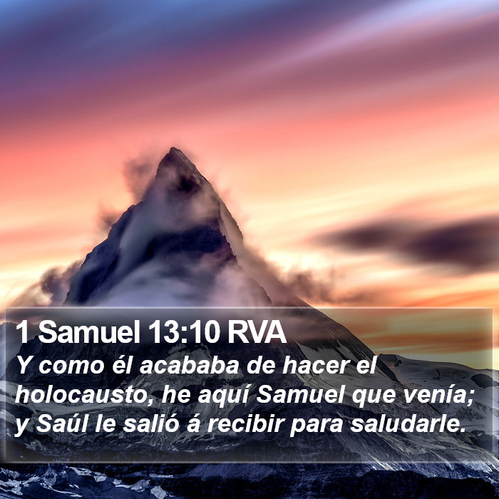 1 Samuel 13:10 RVA - Y como él acababa de hacer el holocausto, he