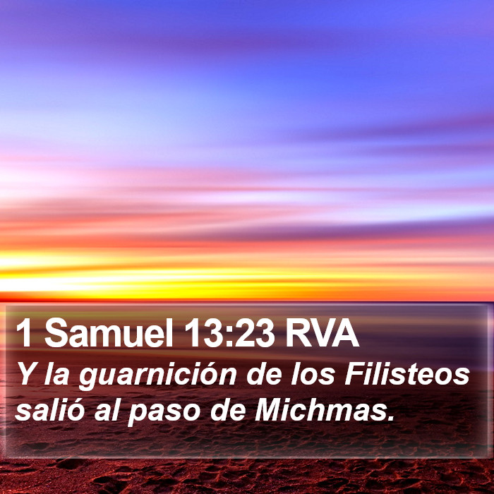 1 Samuel 13:23 RVA - Y la guarnición de los Filisteos salió al paso