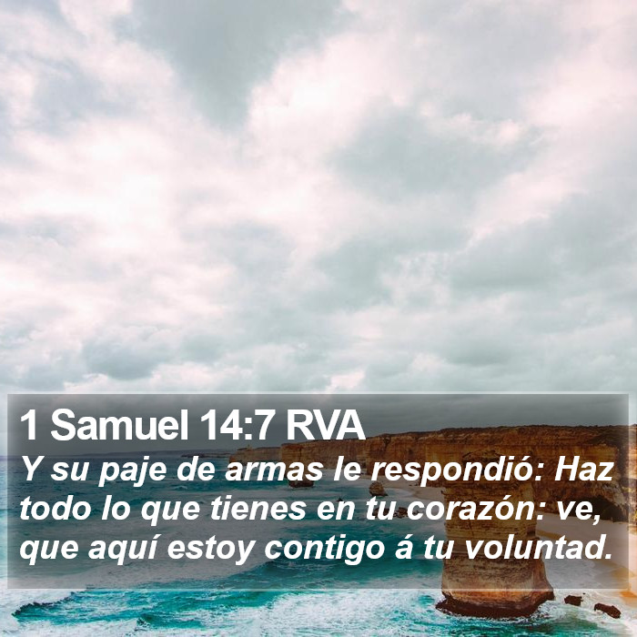 1 Samuel 14:7 RVA - Y su paje de armas le respondió: Haz todo lo que
