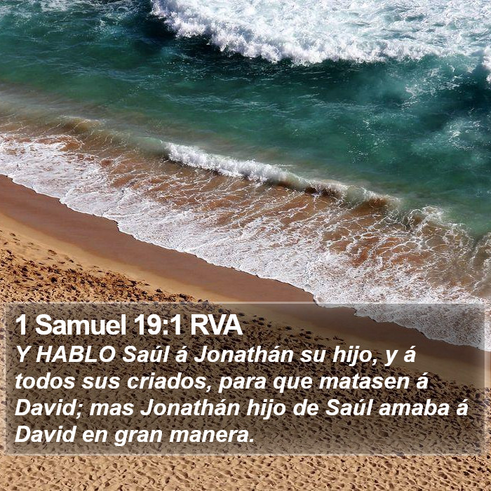 1 Samuel 19:1 RVA - Y HABLO Saúl á Jonathán su hijo, y á todos