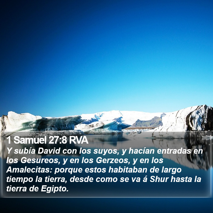 1 Samuel 27:8 RVA - Y subía David con los suyos, y hacían entradas