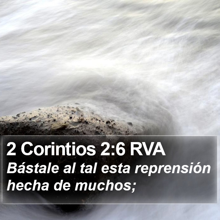 2 Corintios 2:6 RVA - Bástale al tal esta reprensión hecha de