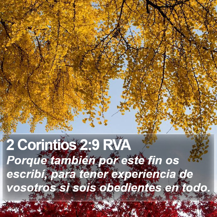 2 Corintios 2:9 RVA - Porque también por este fin os escribí, para