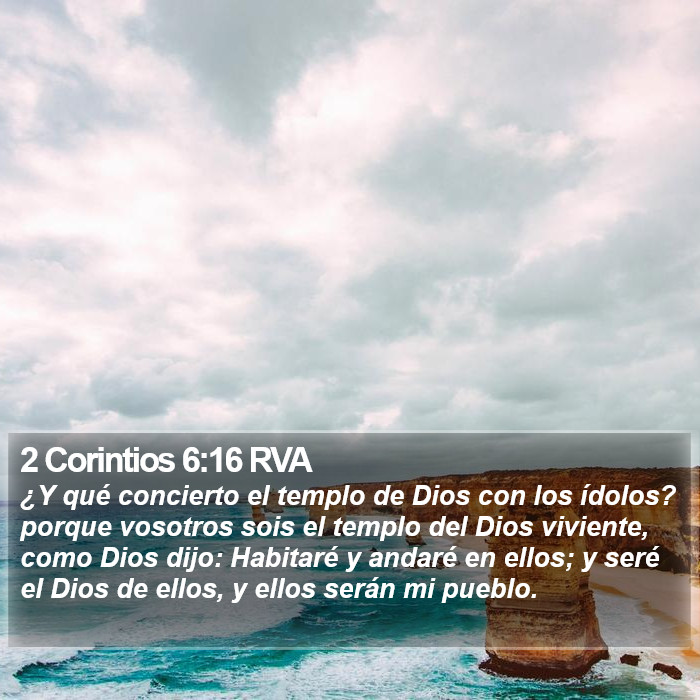 2 Corintios 6:16 RVA - ¿Y qué concierto el templo de Dios con los