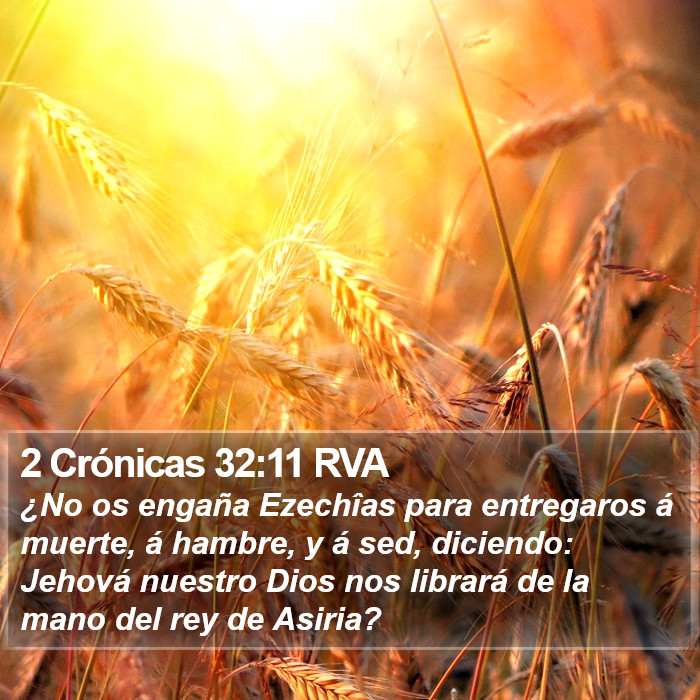 2 Crónicas 32:11 RVA - ¿No os engaña Ezechîas para entregaros á