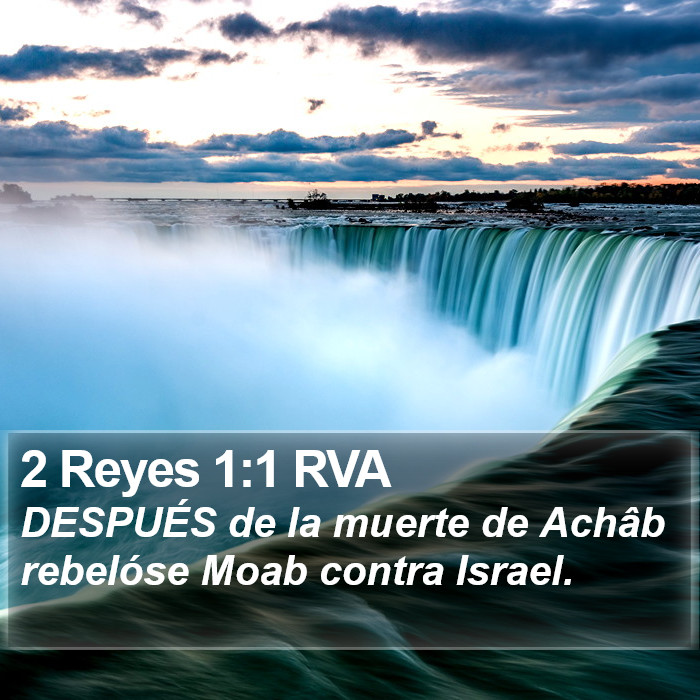 2 Reyes 1:1 RVA - DESPUÉS de la muerte de Achâb rebelóse Moab