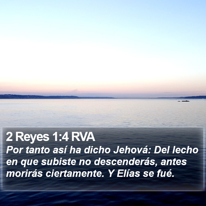 2 Reyes 1:4 RVA - Por tanto así ha dicho Jehová: Del lecho en que