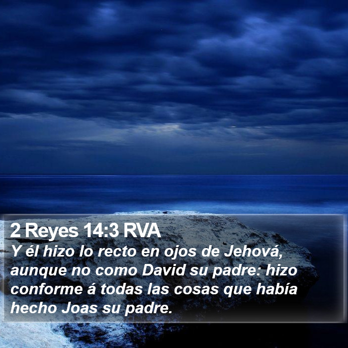 2 Reyes 14:3 RVA - Y él hizo lo recto en ojos de Jehová, aunque no