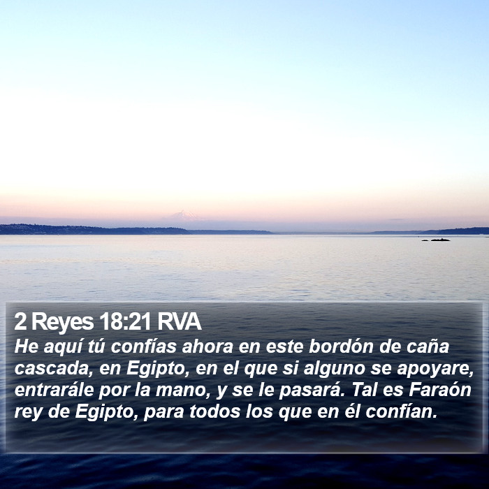 2 Reyes 18:21 RVA - He aquí tú confías ahora en este bordón de