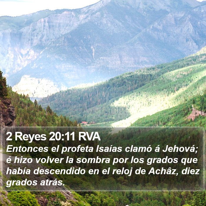 2 Reyes 20:11 RVA - Entonces el profeta Isaías clamó á Jehová; é