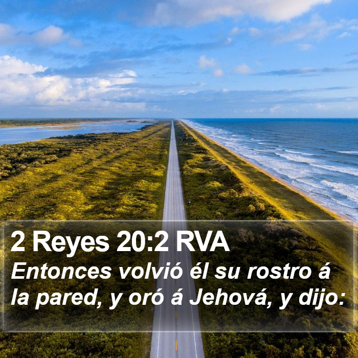 2 Reyes 20:2 RVA - Entonces volvió él su rostro á la pared, y