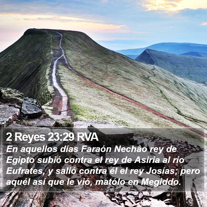 2 Reyes 23:29 RVA - En aquellos días Faraón Nechâo rey de Egipto