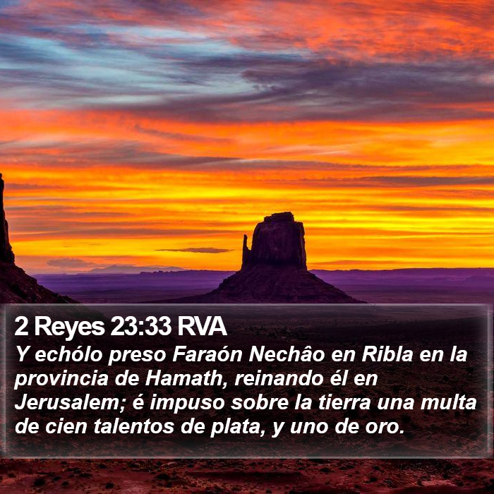 2 Reyes 23:33 RVA - Y echólo preso Faraón Nechâo en Ribla en la