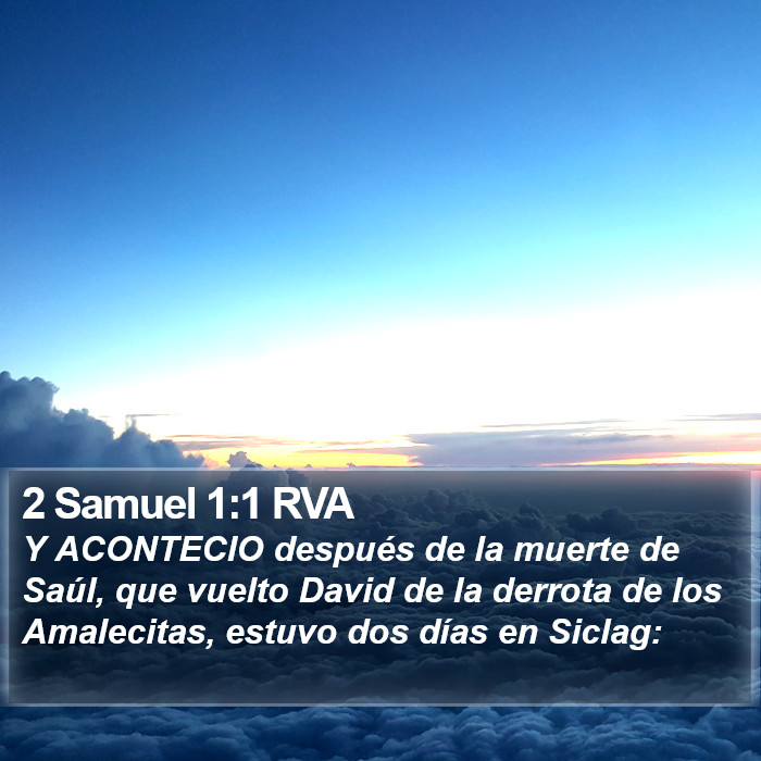 2 Samuel 1:1 RVA - Y ACONTECIO después de la muerte de Saúl, que