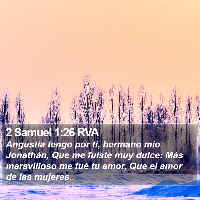 2 Samuel 1:26 RVA - Angustia tengo por ti, hermano mío Jonathán,