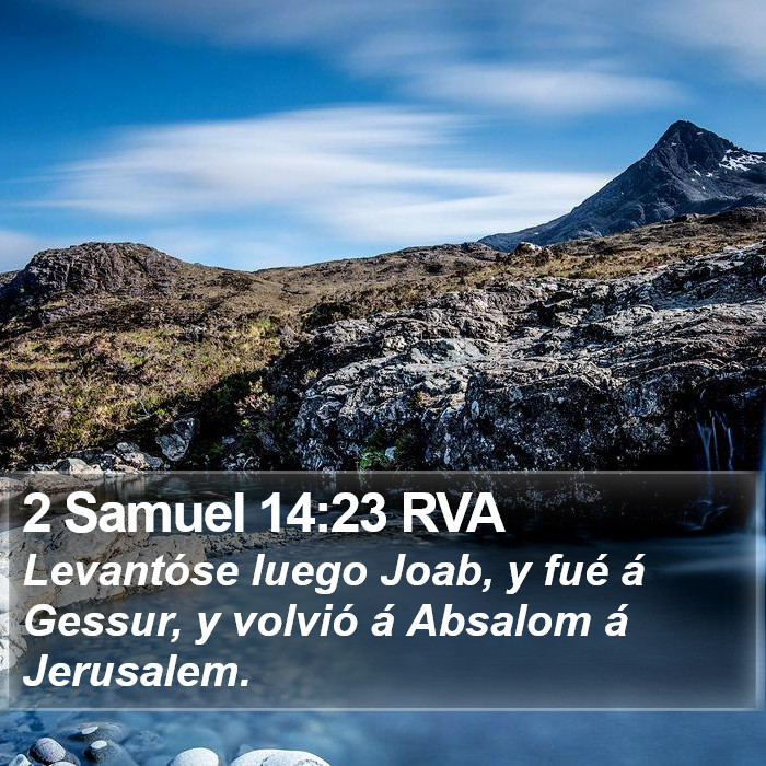 2 Samuel 14:23 RVA - Levantóse luego Joab, y fué á Gessur, y
