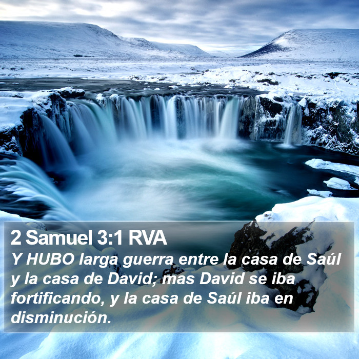 2 Samuel 3:1 RVA - Y HUBO larga guerra entre la casa de Saúl y la