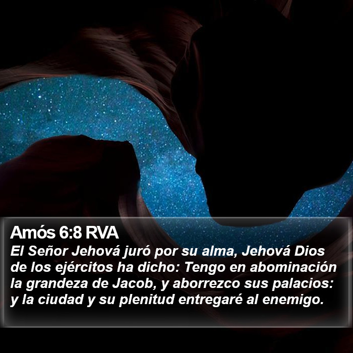 Amós 6:8 RVA - El Señor Jehová juró por su alma, Jehová Dios
