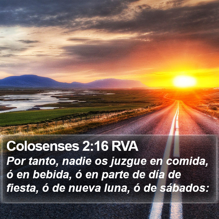 Colosenses 2:16 RVA - Por tanto, nadie os juzgue en comida, ó en