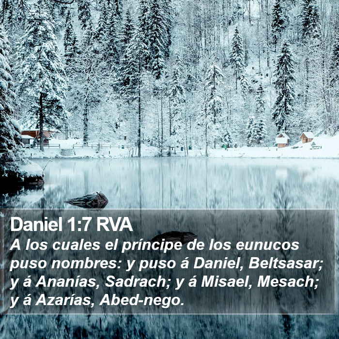 Daniel 1:7 RVA - A los cuales el príncipe de los eunucos puso