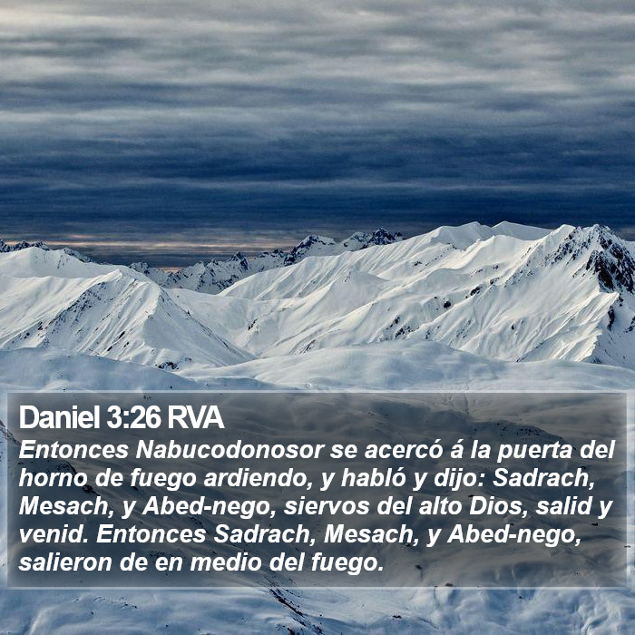 Daniel 3:26 RVA - Entonces Nabucodonosor se acercó á la puerta